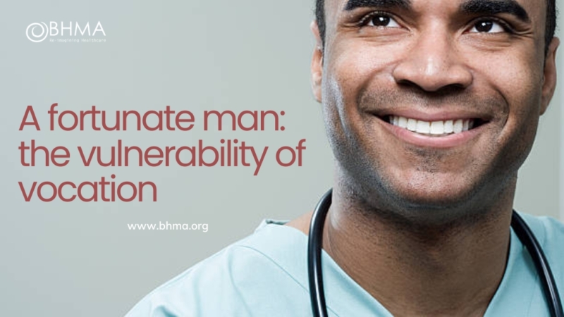 A fortunate man: the vulnerability of vocation - British Association ...