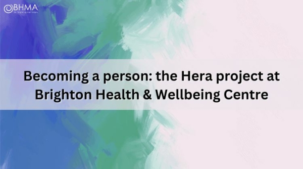 Becoming a person: the Hera project at Brighton Health & Wellbeing ...