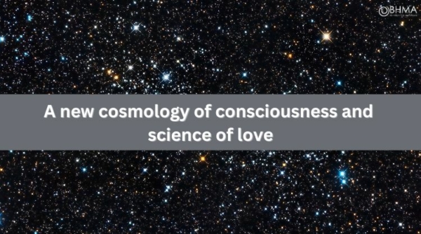 A new cosmology of consciousness and science of love - British ...